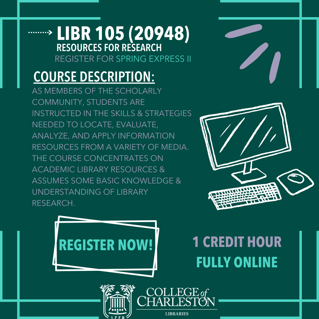 LIBR 105 & 106: Spring Express II Courses - College of Charleston Libraries